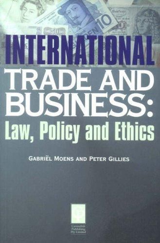 INTERNATIONAL TRADE AND BUSINESS LAW, POLICY AND ETHICS