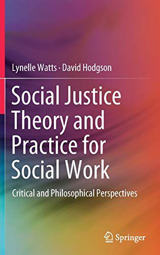 Social Justice Theory And Practice For Social Work: Critical And ...