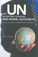 The Un Secretary-General And Moral Authority